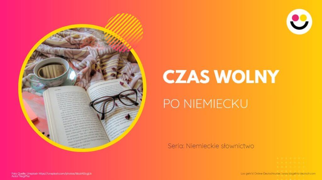 Czas wolny po niemiecku - Los geht's!